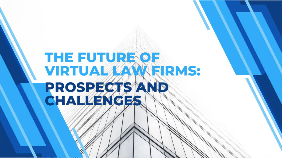 The Future of Virtual Law Firms: Prospects and Challenges