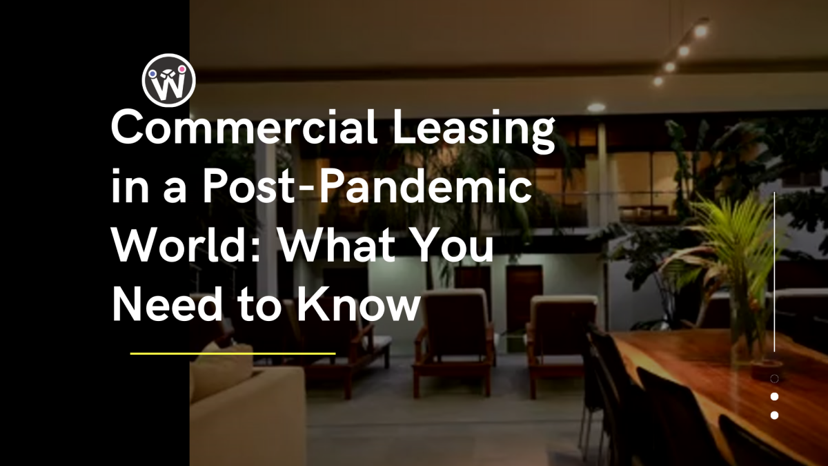 Commercial Leasing in a Post-Pandemic World: What You Need to Know